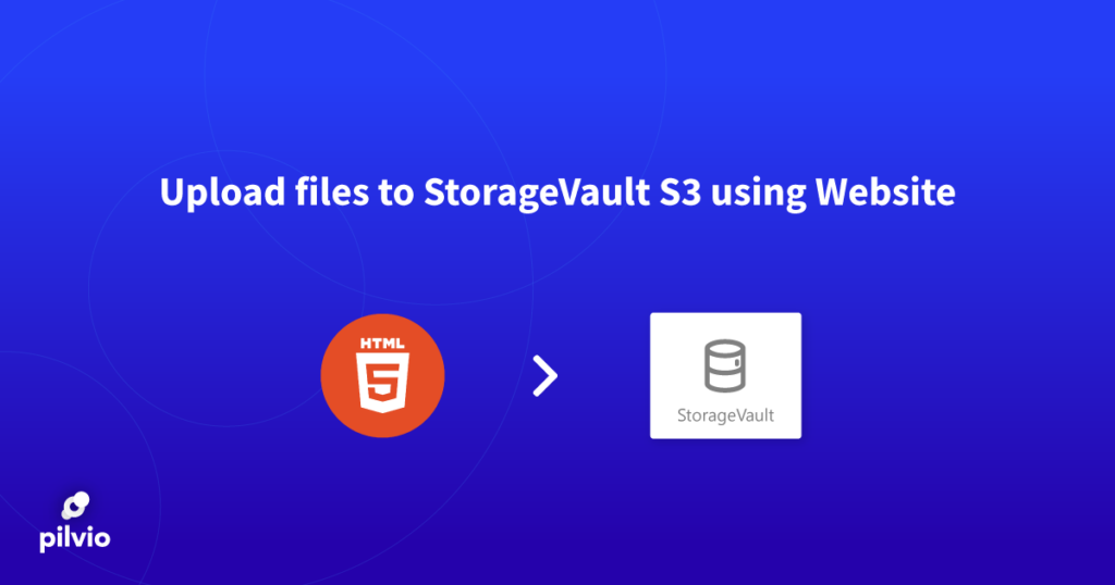 uploading-files-from-html-page-to-an-storagevault-s3-bucket-pilvio